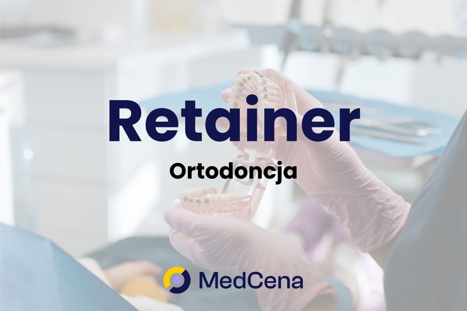 Retainer – co to jest? Opis zabiegu [ortodoncja]